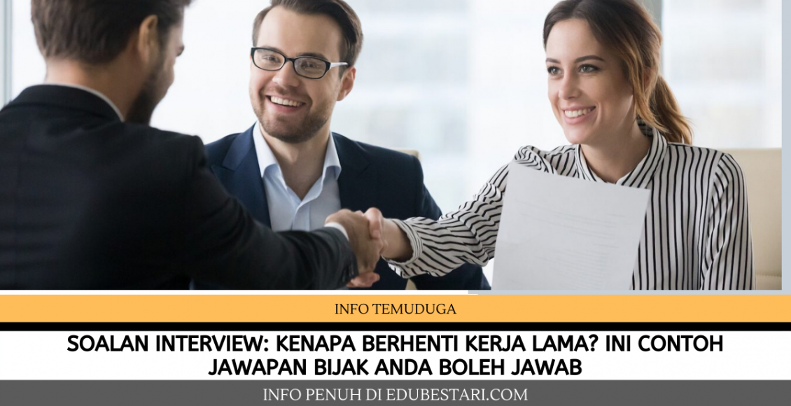 Soalan Interview: Kenapa Berhenti Kerja Lama? Ini Contoh Jawapan Bijak Anda Boleh Jawab - Edu ...