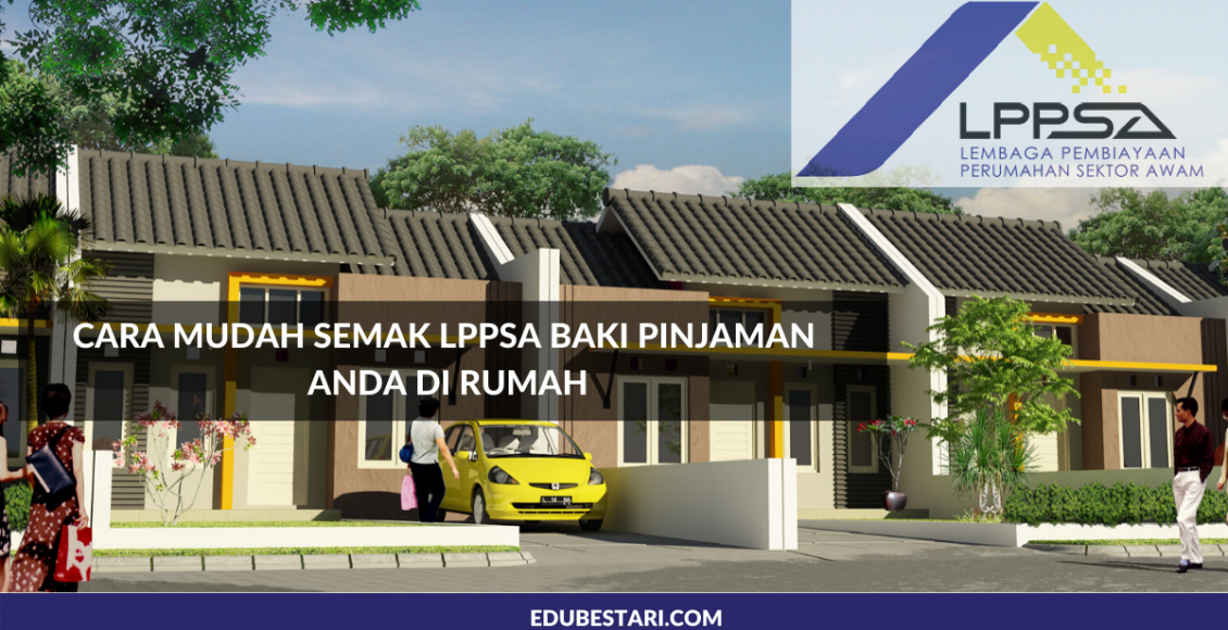 Cara Mudah Semak LPPSA Baki Pinjaman Anda Di Rumah - Edu Bestari