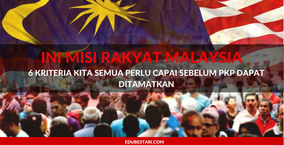 Ini Misi Rakyat Malaysia, 6 Kriteria Kita Semua Perlu Capai Sebelum PKP ...