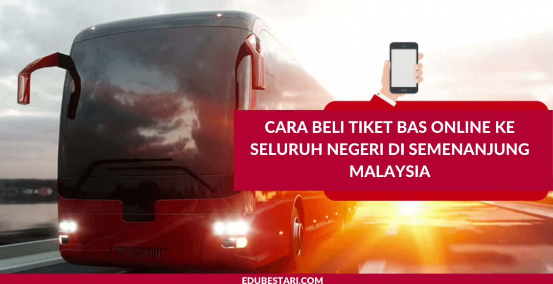 Cara Beli Tiket Bas Online Ke Seluruh Negeri Di Semenanjung Malaysia ...