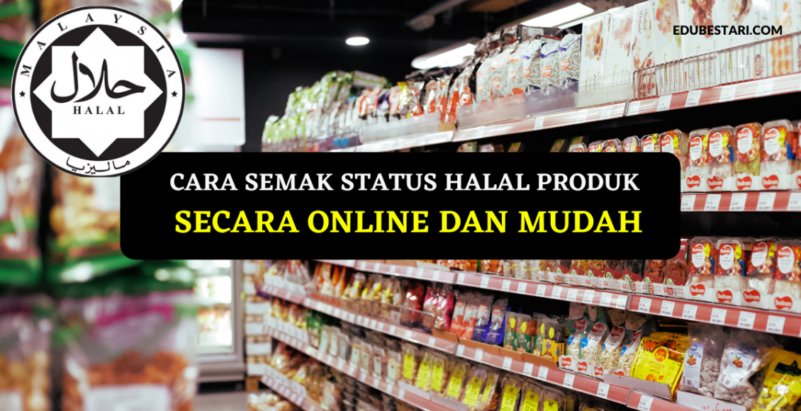 Cara Semak Status Halal Produk Secara Online dan Mudah - Edu Bestari