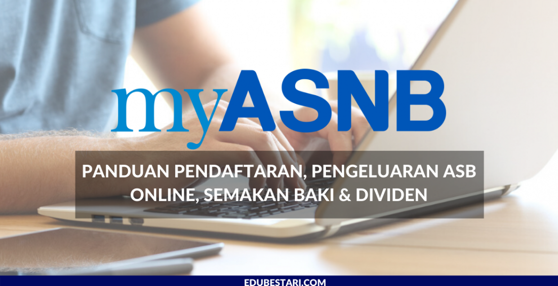MyASNB: Panduan Pendaftaran, Pengeluaran ASB Online, Semakan Baki & Dividen - Edu Bestari