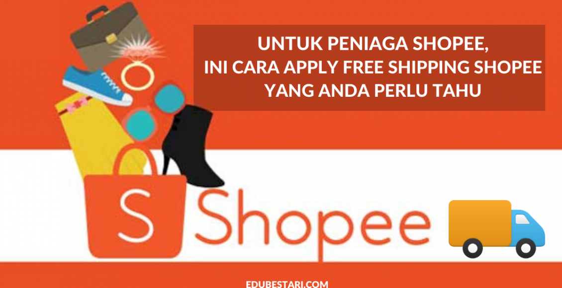 Untuk Peniaga Shopee: Ini Cara Apply Free Shipping Shopee Yang Anda ...