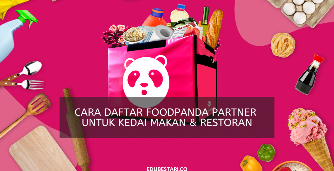 Cara Daftar FoodPanda Partner Untuk Kedai Makan & Restoran - Edu Bestari