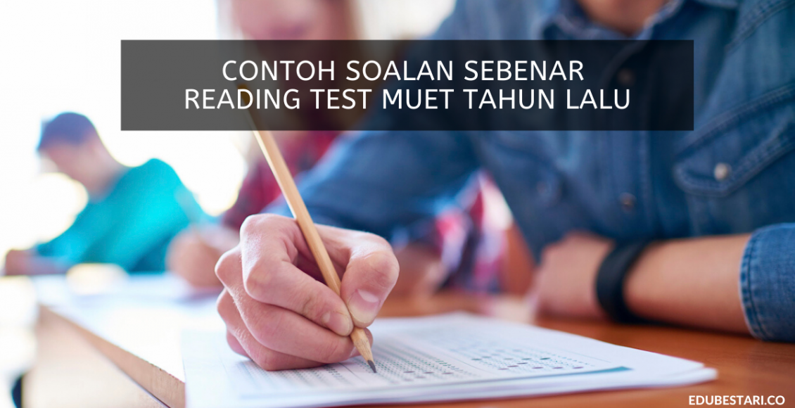 Contoh Soalan Reading Test MUET Lepas Untuk Rujukan Calon - Edu Bestari