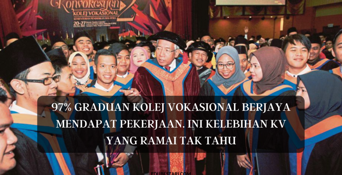 97% Graduan Kolej Vokasional Berjaya Mendapat Pekerjaan. Ini Kelebihan ...