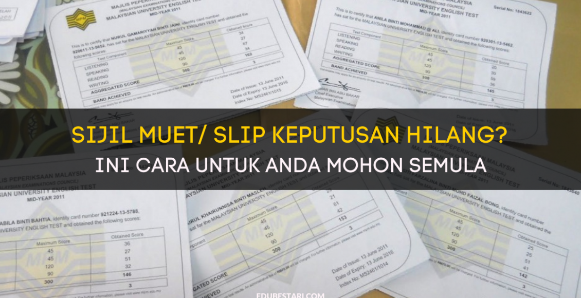 Sijil MUET/ Slip Keputusan Hilang? Ini Cara Untuk Anda Mohon Semula - Edu Bestari
