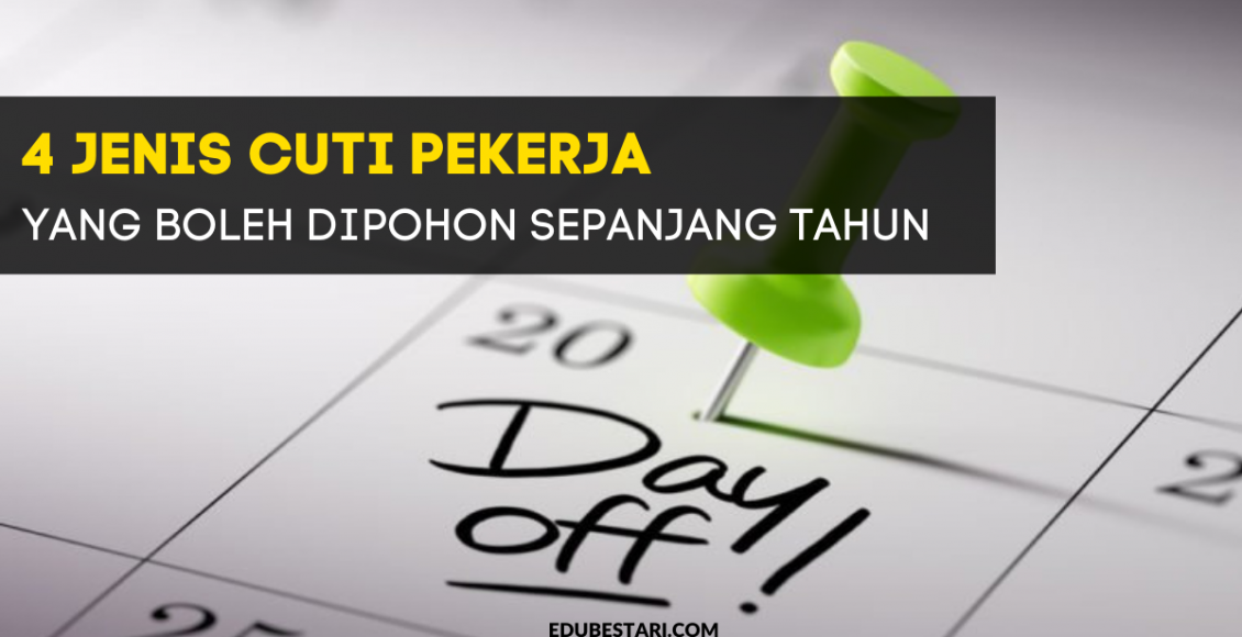 4 Jenis Cuti Pekerja Yang Boleh Dipohon Sepanjang Tahun - Edu Bestari