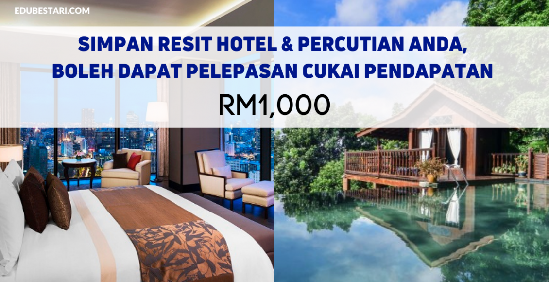 Simpan Resit Hotel & Percutian Anda, Boleh Dapat Pelepasan Cukai ...