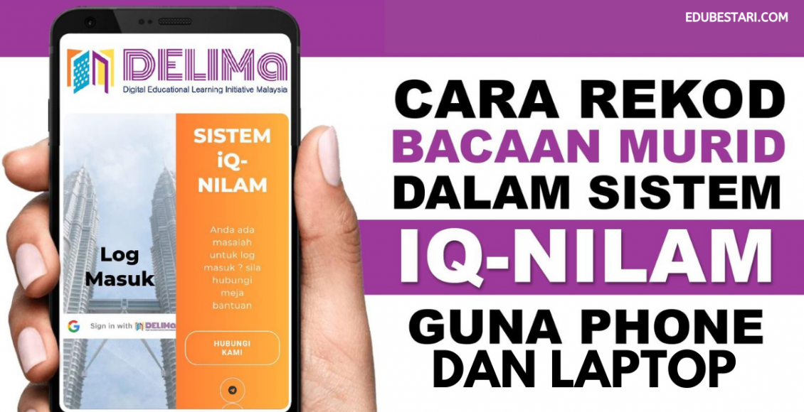 NILAM 2021: Cara Rekod Data Bacaan Murid Dalam Sistem IQ-NILAM Secara Online - Edu Bestari
