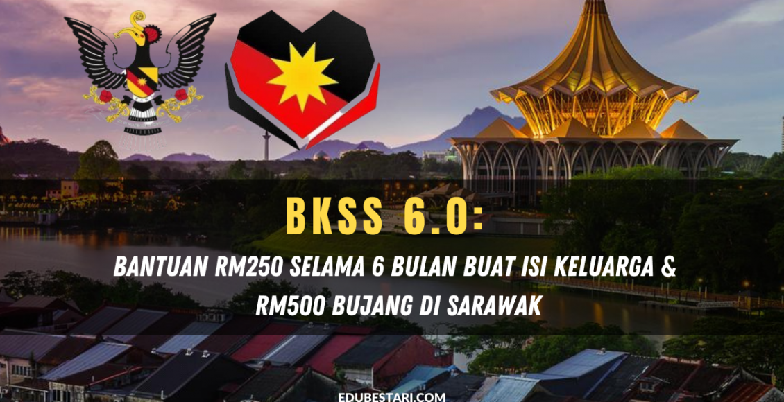 BKSS 6.0: Bantuan RM250 Selama 6 Bulan Buat Isi Keluarga & RM500 Bujang ...