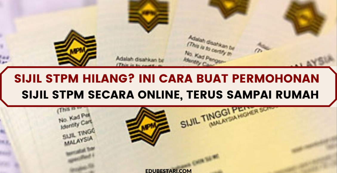 Sijil STPM Hilang? Ini Cara Buat Permohonan Sijil STPM Secara Online, Terus Sampai Rumah - Edu ...