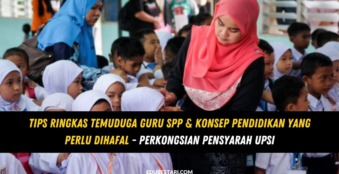 Tips Ringkas Temuduga Guru SPP & Konsep Pendidikan Yang Perlu Dihafal ...
