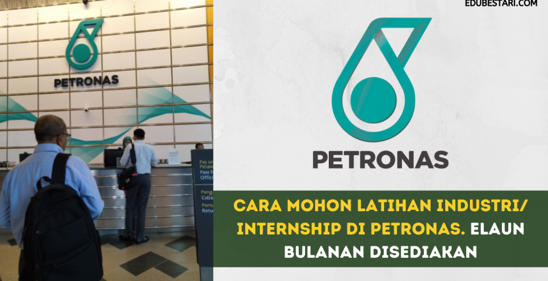 Cara Mohon Latihan Industri/ Internship Di PETRONAS. Elaun Bulanan ...