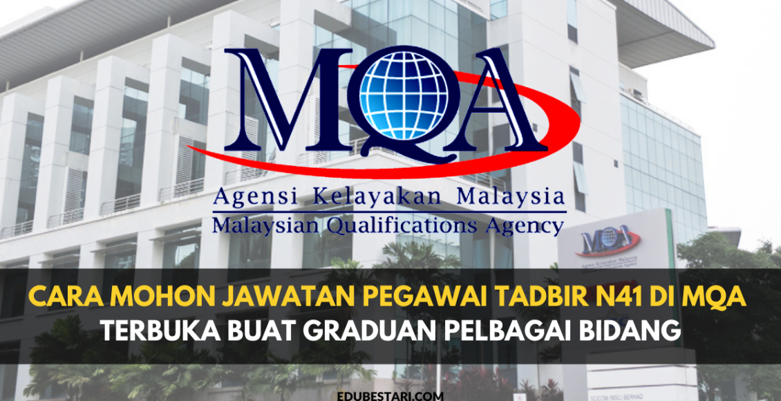 Cara Mohon Jawatan Pegawai Tadbir N41 Di MQA Terbuka Buat Graduan Pelbagai Bidang - Edu Bestari