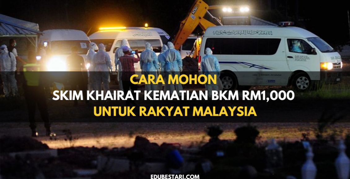Cara Mohon Skim Khairat Kematian BKM RM1,000 Untuk Semua Penerima BKM - Edu Bestari