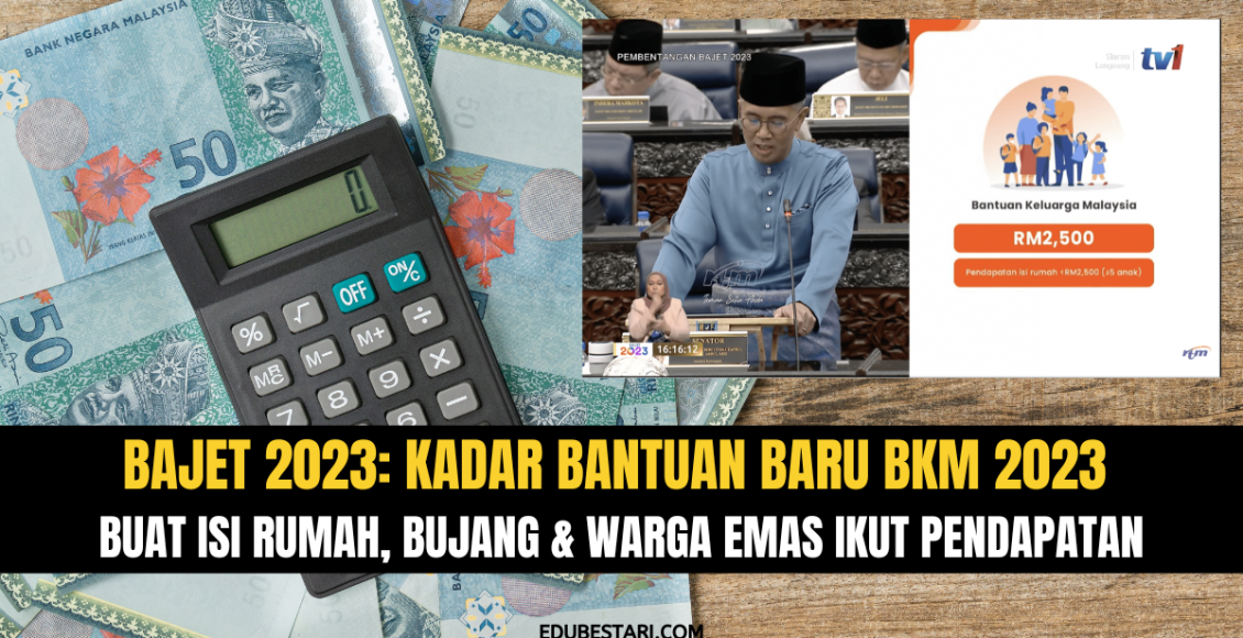 Bajet 2023: Kadar Bantuan Baru BKM 2023 Buat Isi Rumah, Bujang & Warga Emas Ikut Pendapatan ...