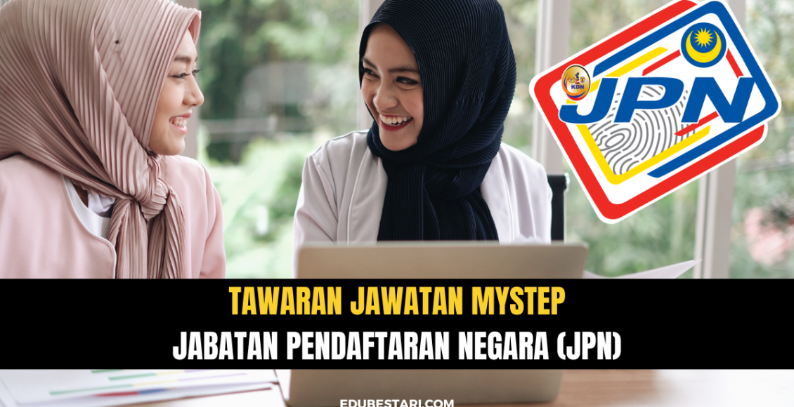 Cara Mohon Jawatan MySTEP Jabatan Pendaftaran Negara (JPN) Guna Sijil SPM - Edu Bestari