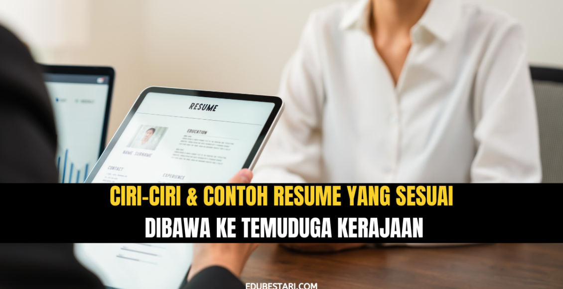 Ciri-ciri & Contoh Resume Yang Sesuai Dibawa Ke Temuduga Kerajaan - Edu Bestari
