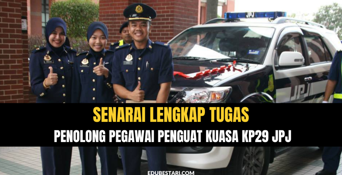 Senarai Lengkap Tugas Penolong Pegawai Penguat Kuasa KP29 JPJ - Edu Bestari