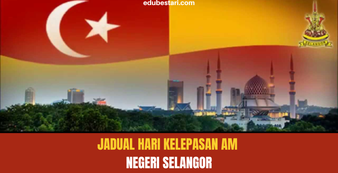 Jadual Hari Kelepasan Am Negeri Selangor Tahun 2023 - Edu Bestari