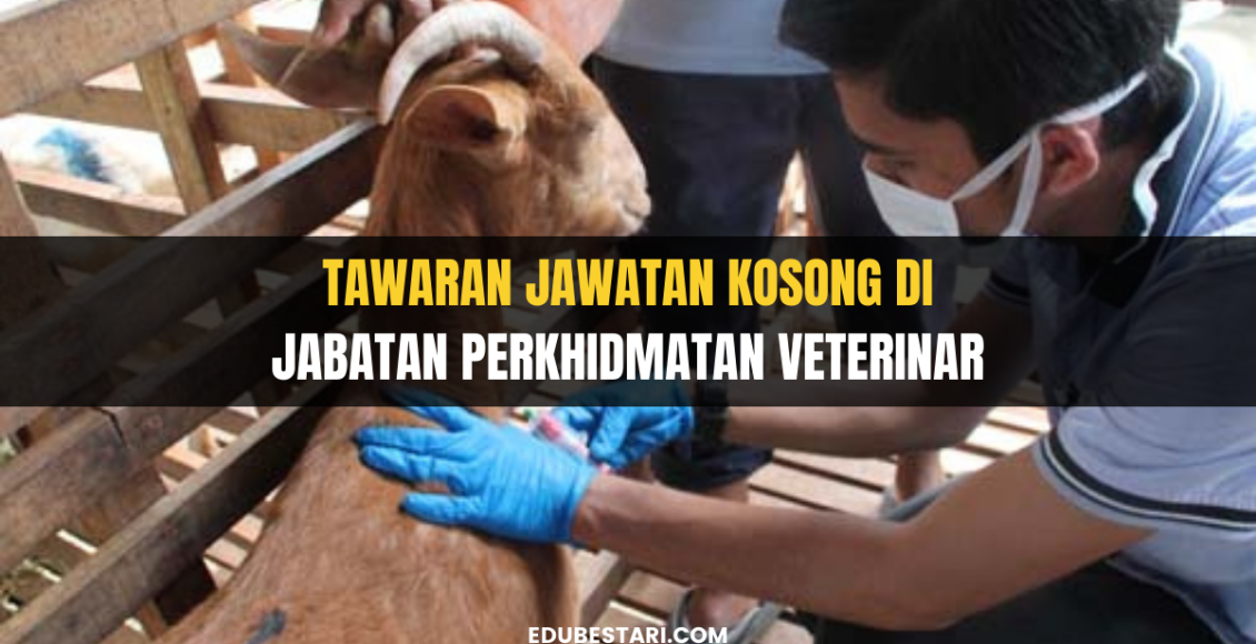 Tawaran Jawatan Kosong Di Jabatan Perkhidmatan Veterinar Terbuka Buat ...