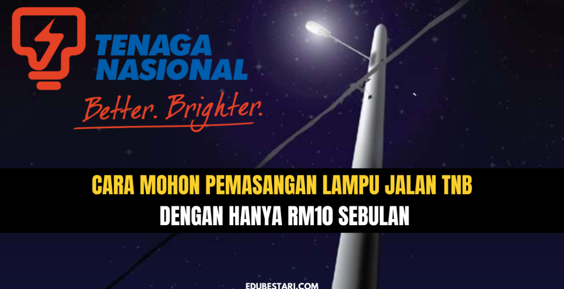 Cara Mohon Pemasangan Lampu Jalan TNB Dengan Hanya RM10 Sebulan - Edu ...
