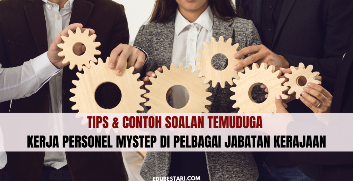 Tips & Contoh Soalan Temuduga Kerja Personel MySTEP Di Pelbagai Jabatan ...