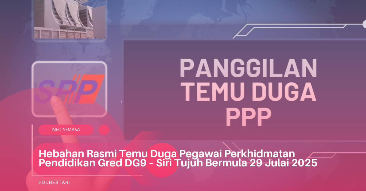 Hebahan Rasmi Temu Duga Pegawai Perkhidmatan Pendidikan Gred DG9 – Siri ...